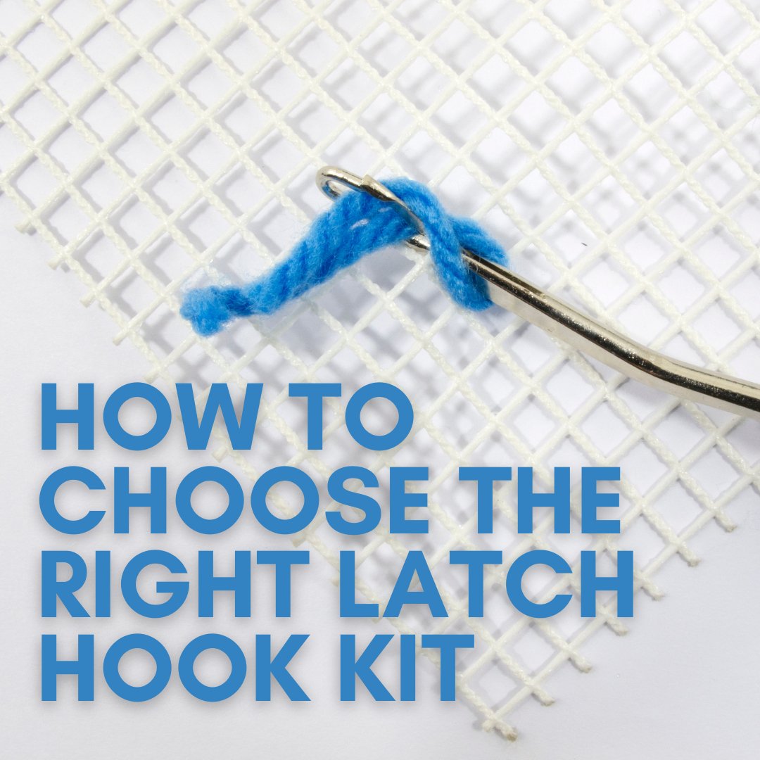 How to Choose the Right Latch Hook Kit – Latch Hook Crafts